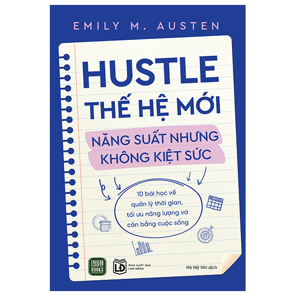 Hustle Thế Hệ Mới - Năng Suất Nhưng Không Kiệt Sức-Tác giả:Emily M. Au ...